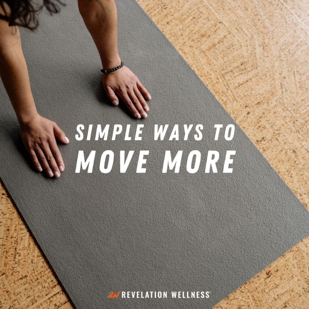 Simple Ways to Move More - Revelation Wellness